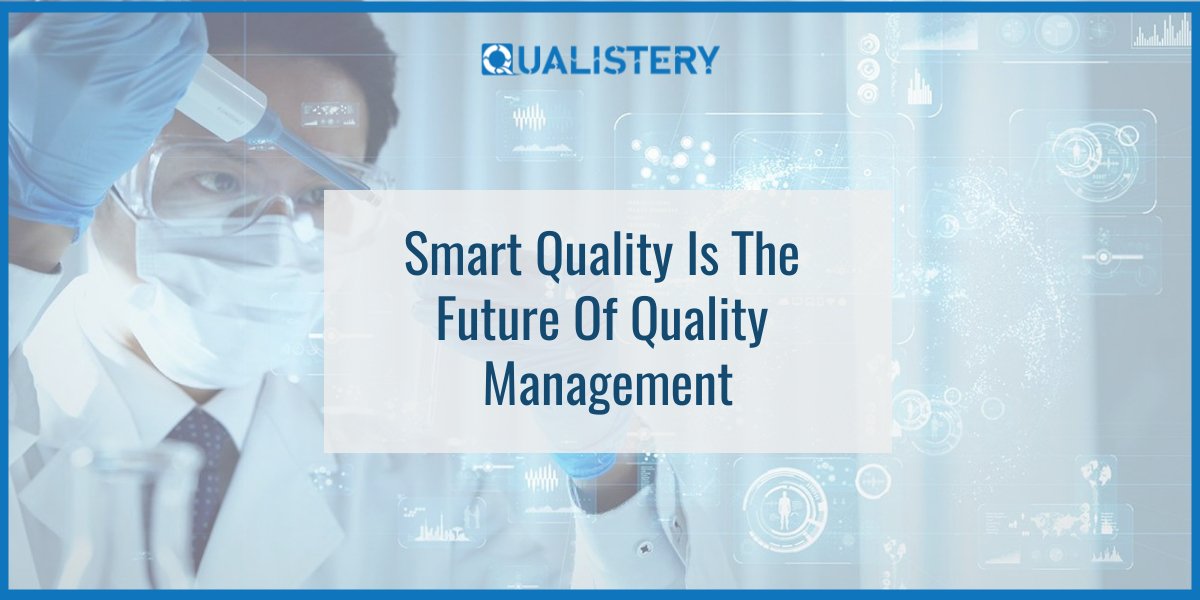 Smart Quality Is The Future Of Quality Management - Pharma & Medtech ...